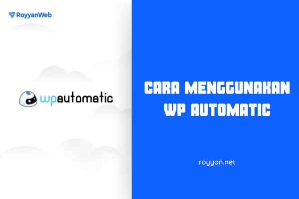 Cara Menggunakan WP Automatic - RoyyanWeb