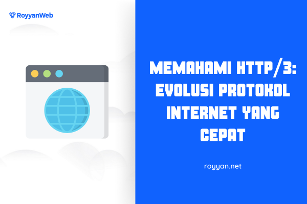 Memahami HTTP/3: Evolusi Protokol Internet yang Cepat - RoyyanWeb